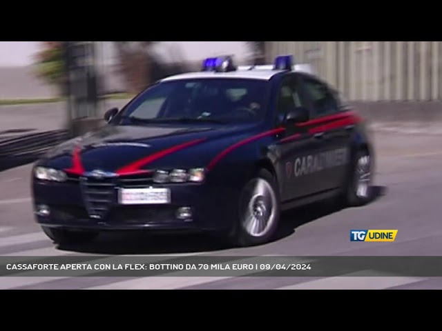 CASSAFORTE APERTA CON LA FLEX: BOTTINO DA 70 MILA EURO | 09/04/2024 ...