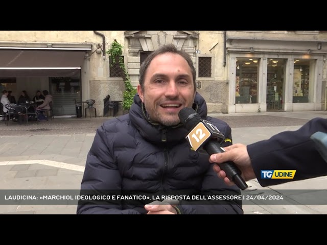 UDINE | LAUDICINA: «MARCHIOL IDEOLOGICO E FANATICO», LA RISPOSTA DELL ...